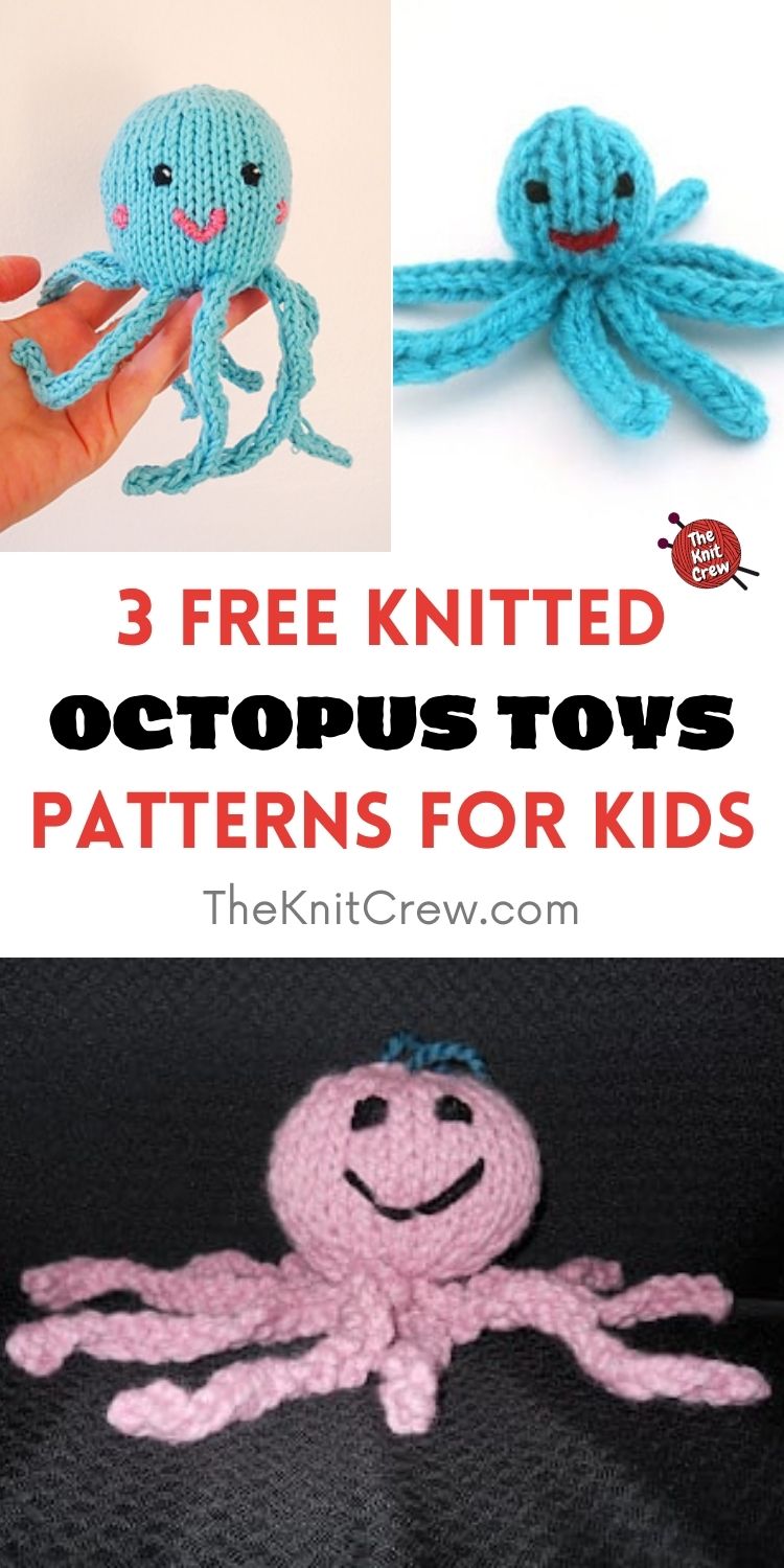 3 Free Knitted Octopus Toy Patterns For Kids - The Knit Crew
