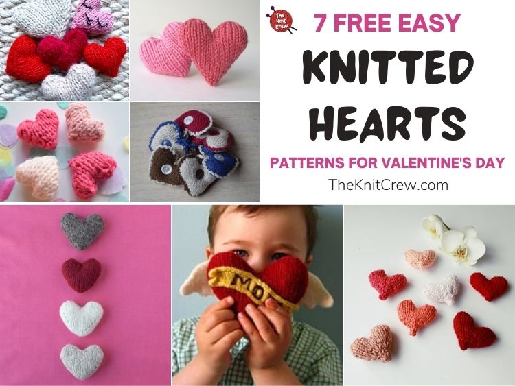 7 Free Easy Knitted Heart Patterns For Valentine's Day - The Knit Crew