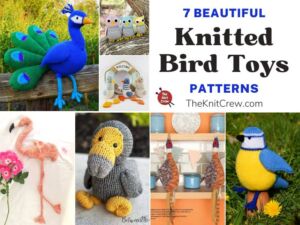 7 Beautiful Knitted Bird Toy Patterns - The Knit Crew