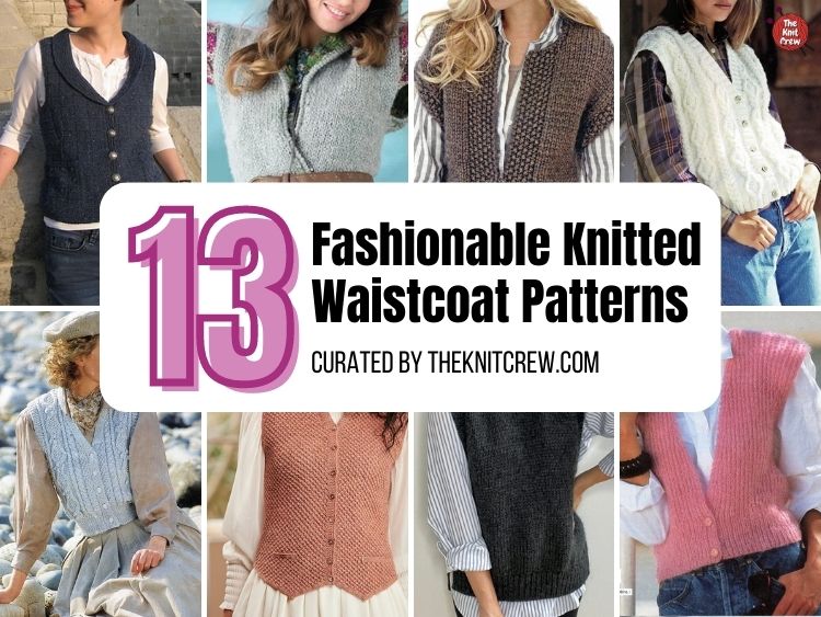 13 Fashionable Knitted Waistcoat Patterns - The Knit Crew