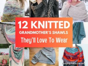 12 Knitted Grandmother's Shawls Patterns They'll Love To Wear - The ...